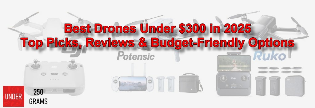 Best Drones Under $300 in 2025: Top Picks, Reviews & Budget-Friendly ...
